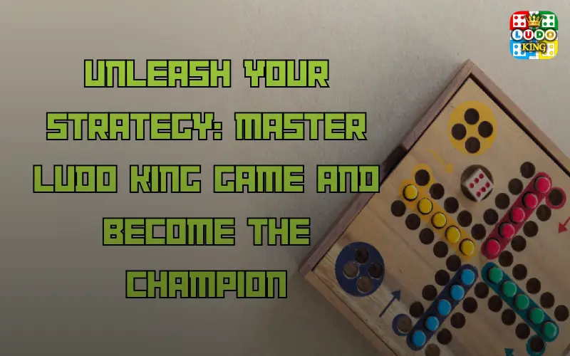 Unleash Your Strategy: Master Ludo King Game and Become the Champion ...
